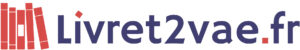Livret 2 VAE remplis, validés et conformes à télécharger - Livret2vae.fr